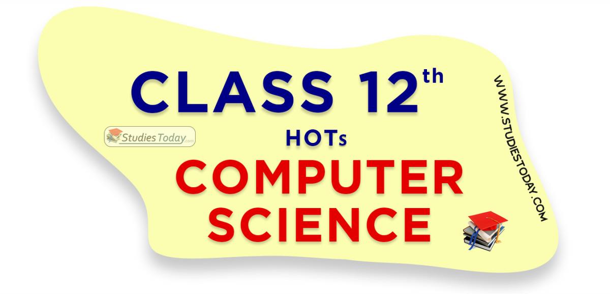 Class 12 Computer Science HOTs Questions | Free PDF Download